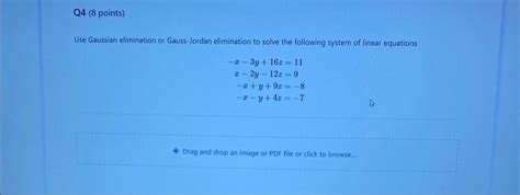 Solved Use Gaussian Elimination Or Gauss Jordan Elimination