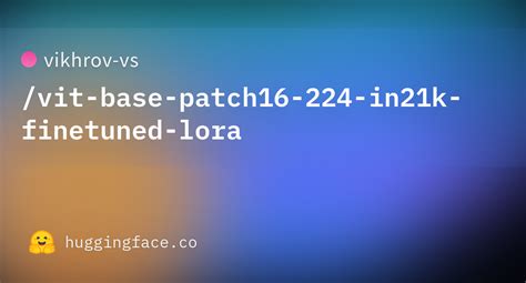 Vikhrov Vs Vit Base Patch16 224 In21k Finetuned Lora · Hugging Face