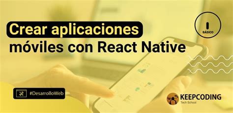 Crear Aplicaciones Móviles Con React Native Paso A Paso