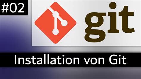 Git Tutorial Deutsch 2 Installation Und Einrichtung Von Git YouTube