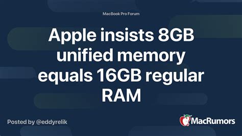 Apple Insists 8gb Unified Memory Equals 16gb Regular Ram Macrumors Forums