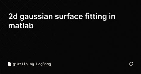 Gistlib 2d Gaussian Surface Fitting In Matlab