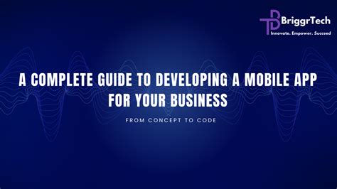 From Concept To Code A Complete Guide To Developing A Mobile App For