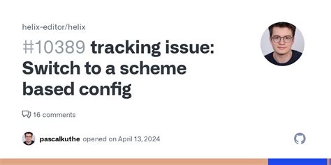 Tracking Issue Switch To A Scheme Based Config · Issue 10389 · Helix Editorhelix · Github