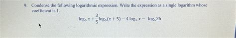 Solved Condense The Following Logarithmic Expression Write
