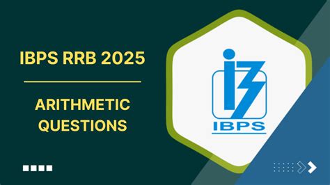 Arithmetic Questions For Ibps Rrb Exam 2025 With Solutions