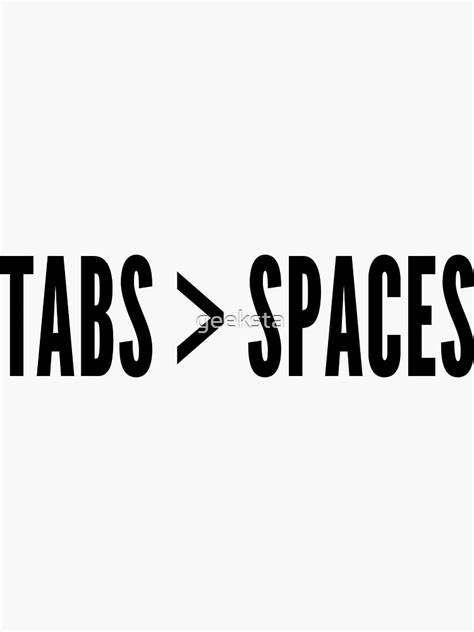 Tabs Greater Than Spaces Programmer Flame War Design Black Sticker For Sale By Geeksta