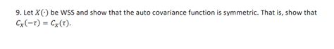 Solved 9 Let X ⋅ Be Wss And Show That The Auto Covariance