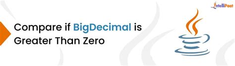 compare if bigdecimal is greater than zero intellipaat blog