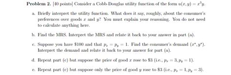 Solved Problem 2 [40 Points] Consider A Cobb Douglas