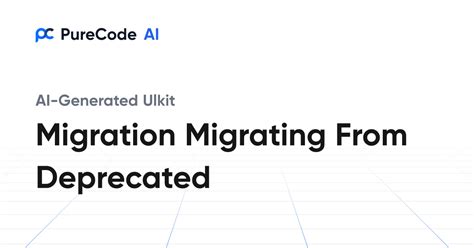 Use Ai To Build Ulkit Migration Migrating From Deprecated