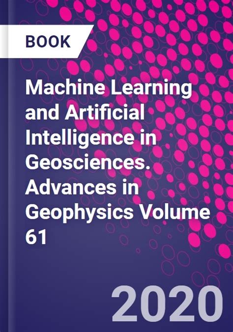 Machine Learning And Artificial Intelligence In Geosciences Advances In Geophysics Volume