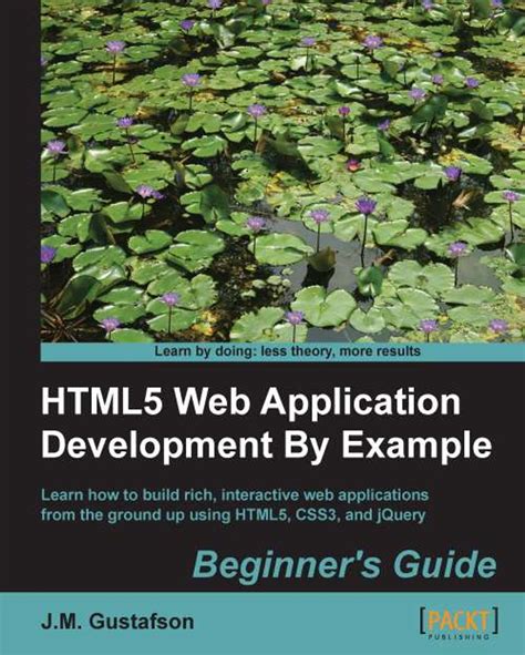 Html5 Web Application Development By Example Beginners Guide Ebook By J M Gustafson Epub