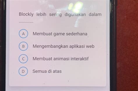 Blockly Lebih Sering Digunakan Dalam A Membuat Game Sederhana B Mengembangkan Aplikasi Web C