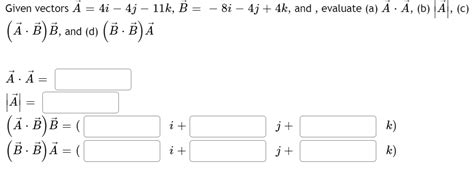 solved given vectors a 4i 4j 11k b 8i 4j 4k