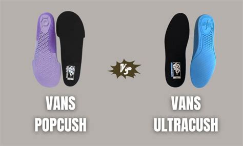 Vans Popcush Vs Ultracush Which Is The Better Choice For Your Feet