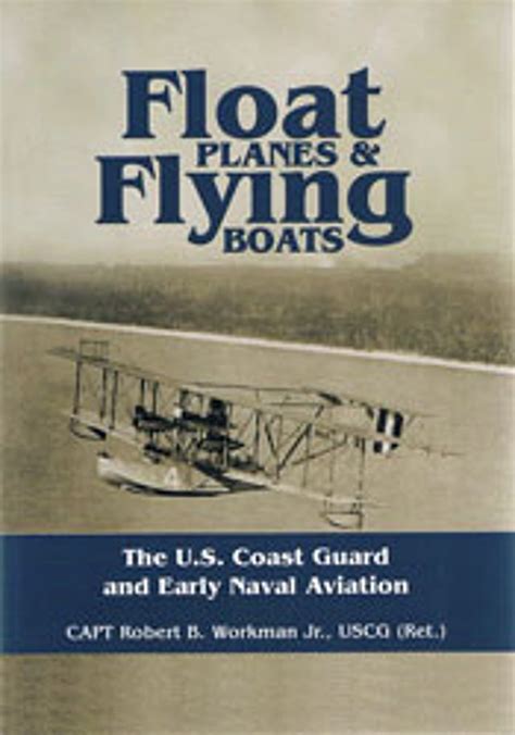 Float Planes And Flying Boats The Us Coast Guard And Early Naval Aviation