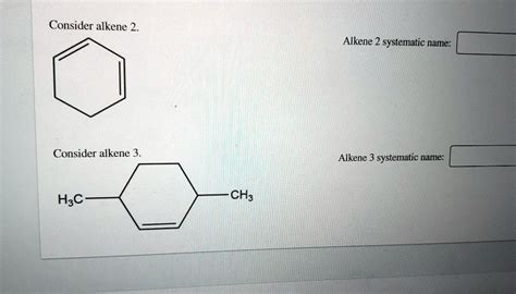 Consider Alkene 2 Alkene 2 Systematic Name Consider Alkene 3 Alkene 3 Systematic Name H3c Ch3 01412