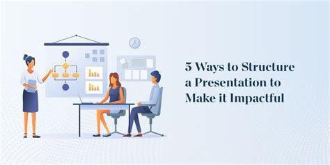 5 Incredible Ways To Structure Your Presentation To Take It To The Next Level Creative