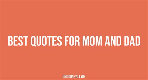24 Best Quotes For Mom And Dad — Unicorn Village — Unique Homemade