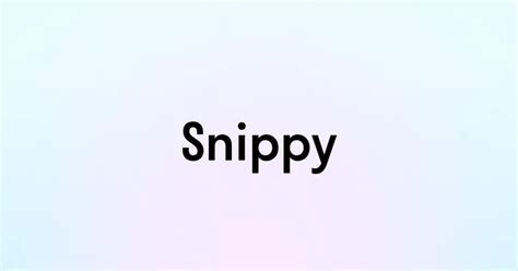 Snippy — перевод транскрипция произношение и примеры