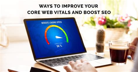 Ways To Improve Your Core Web Vitals And Boost Seo Webplanners