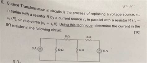 Solved 6 Source Transformation In Circu In Series With A