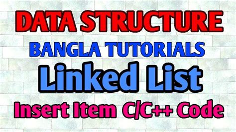 Linked List Bangla Tutorial 4 Insert Item In Linkedlist C C Code Youtube