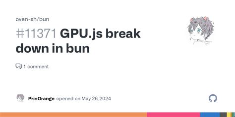 Gpujs Break Down In Bun · Issue 11371 · Oven Shbun · Github