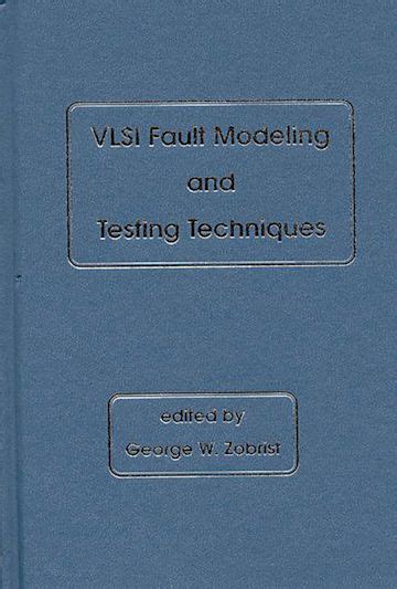 Vlsi Fault Modeling And Testing Techniques George W Zobrist Praeger