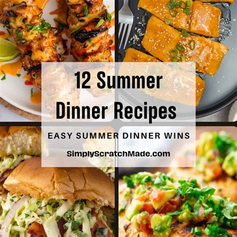 12 Summer Dinner Recipes Simply Scratch Made