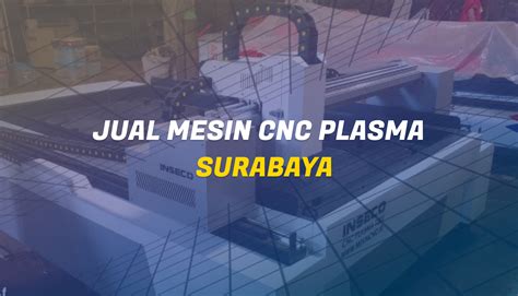 Jual Mesin CNC Plasma Surabaya Harga Murah Berkualitas