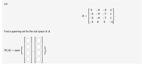 A 32966464 Find A Spanning Set For The Null Chegg Com