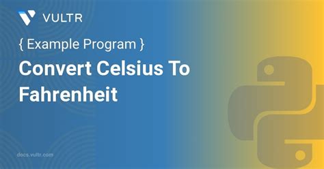 Python Program To Convert Celsius To Fahrenheit Vultr Docs