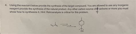 solved 4 using the reactant below provide the synthesis of