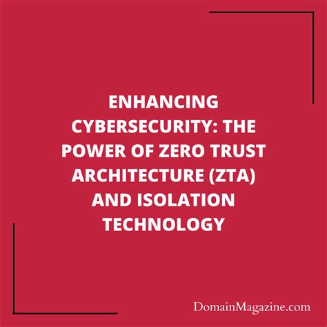 Enhancing Cybersecurity The Power Of Zero Trust Architecture ZTA And Isolation Technology