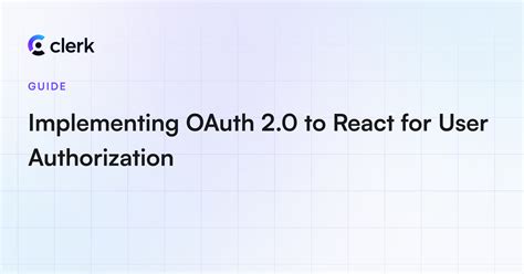 Implementing Oauth 20 To React For User Authorization Clerk Blog