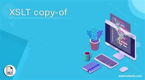 Xslt Copy Of How Copy Of Function Works In Xslt