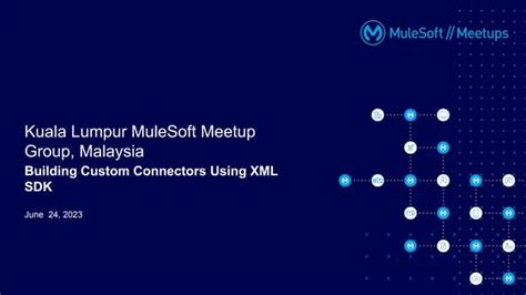 Building Custom Connectors Using Xml Sdk In Mule 4 Ppt
