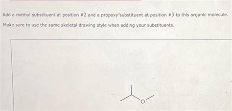 Solved Add A Methyl Substituent At Position 2 And A