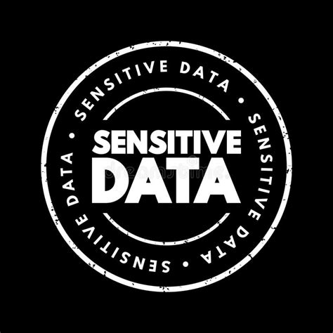 Sensitive Data Confidential Information That Must Be Kept Safe From All Outsiders Unless They