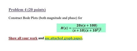 Solved Problem 4 20 Points Construct Bode Plots Both
