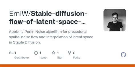 Github Erniwstable Diffusion Flow Of Latent Space Using Perlin Noise Github Erniwstable Diffusion Flow Of Latent Space Using Perlin Noise