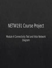 NETW191 Module4 PPT Pptx NETW191 Course Project Module 4 Connectivity Test And Visio Course Hero