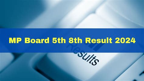 Mp Board Result 2024 Class 5th 8th Rskmp 5 8 Results Expected To Be