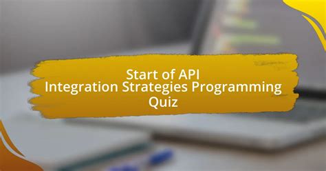 Api Integration Strategies Programming Quiz Sg Api Integration Strategies Programming Quiz Sg