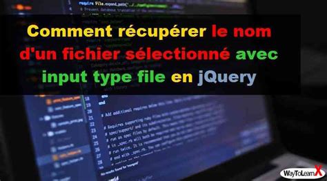 Comment Récupérer Le Nom Dun Fichier Sélectionné Avec Input Type File
