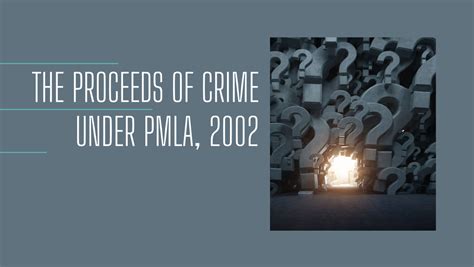 Understanding The Proceeds Of Crime Under The Pmla 2002