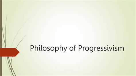 Philosophy Of Progressivism Pptx