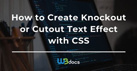 How To Create Knockout Or Cutout Text Effect With Css Artofit